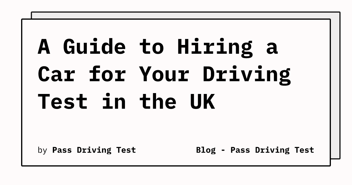 A Guide to Hiring a Car for Your Driving Test in the UK