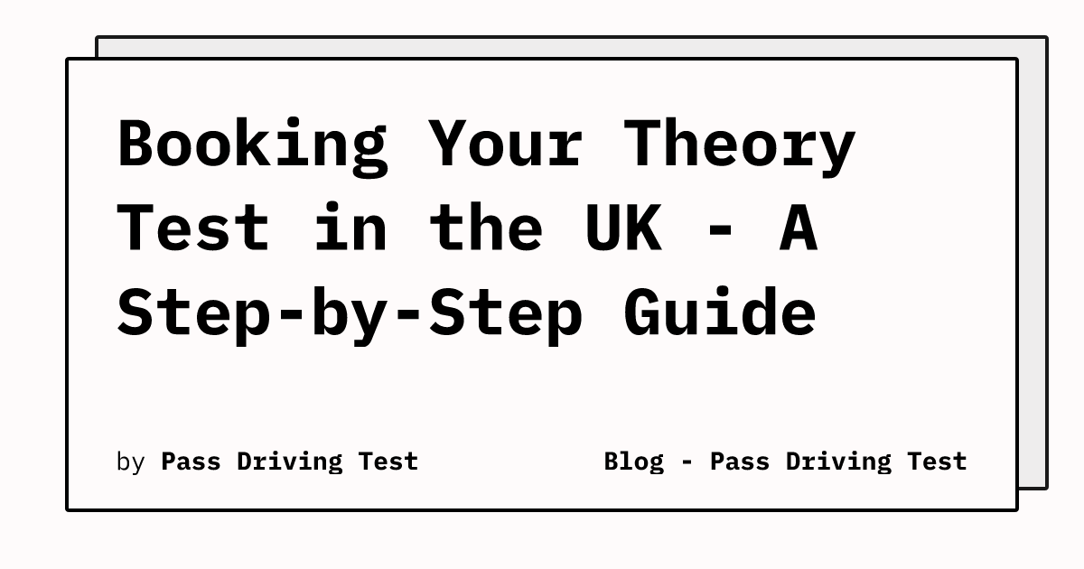 Booking Your Theory Test in the UK - A Step-by-Step Guide