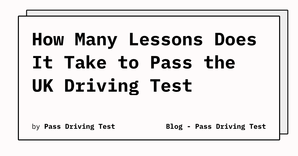 How Many Lessons Does It Take to Pass the UK Driving Test