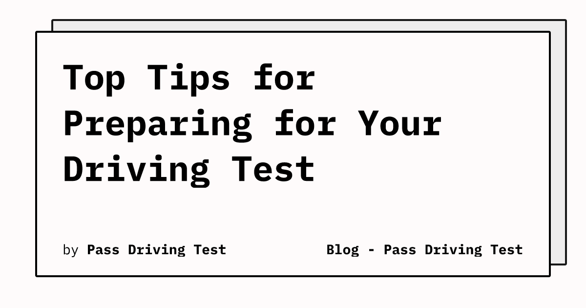 Top Tips for Preparing for Your Driving Test