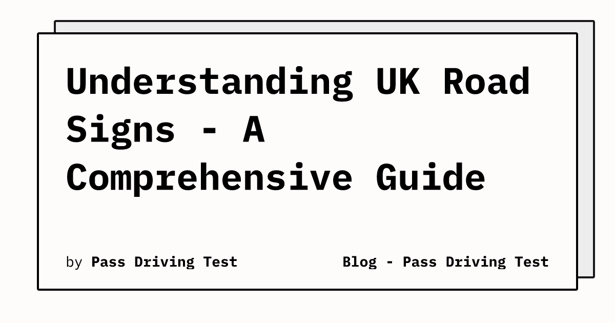 Understanding UK Road Signs - A Comprehensive Guide
